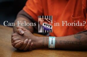 Can Felons Vote in Florida 2023 [Voting Rights Restoration]